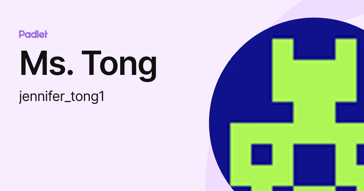 Ms. Tong (jennifer_tong1) profile | Padlet