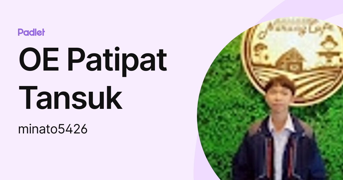 OE Patipat Tansuk (minato5426) profile | Padlet