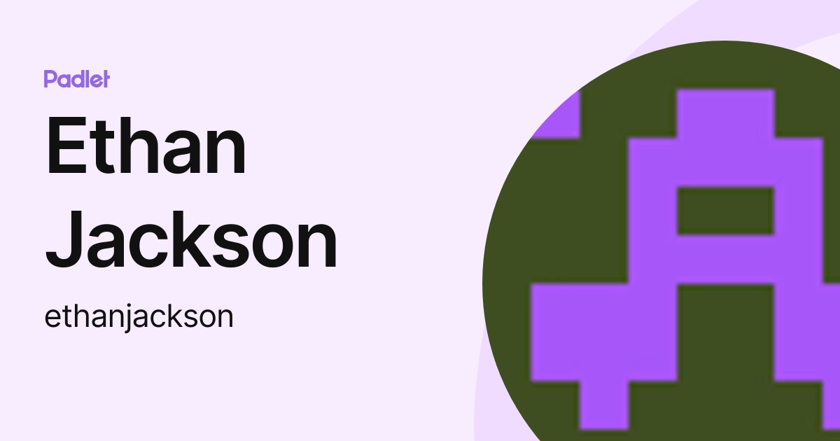 Ethan Jackson (ethanjackson) profile | Padlet