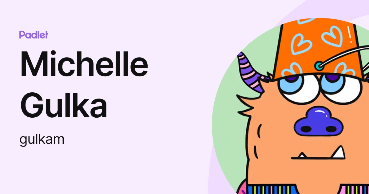 Michelle Gulka (gulkam) profile | Padlet
