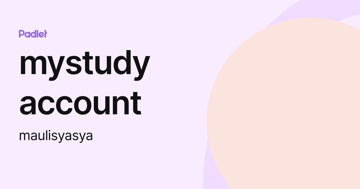 mystudy account (maulisyasya) profile | Padlet