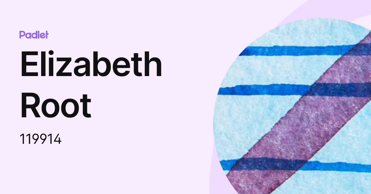 Elizabeth Root (119914) profile | Padlet