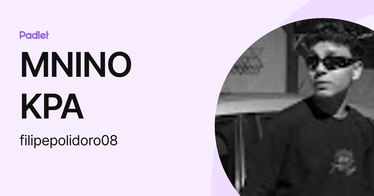 MNINO KPA (filipepolidoro08) profile | Padlet