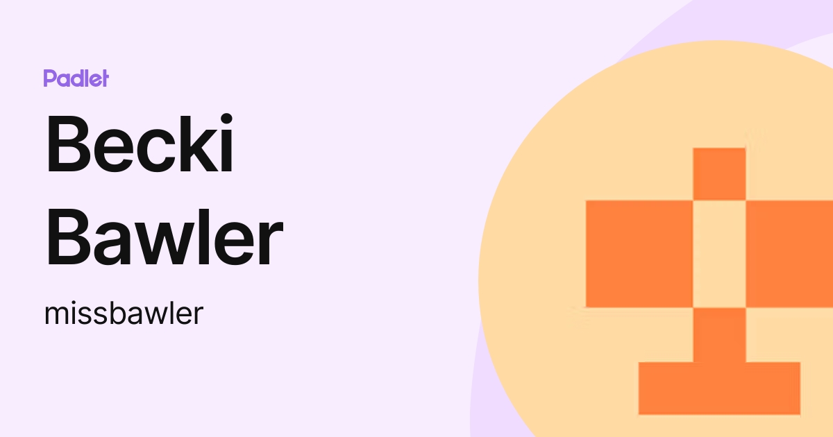 Becki Bawler (missbawler) profile | Padlet