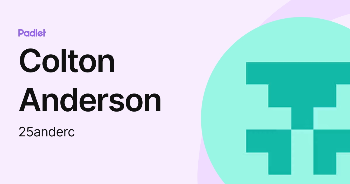 Colton Anderson (25anderc) profile | Padlet