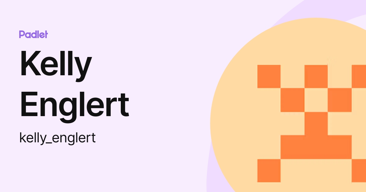 Kelly Englert (kelly_englert) profile | Padlet