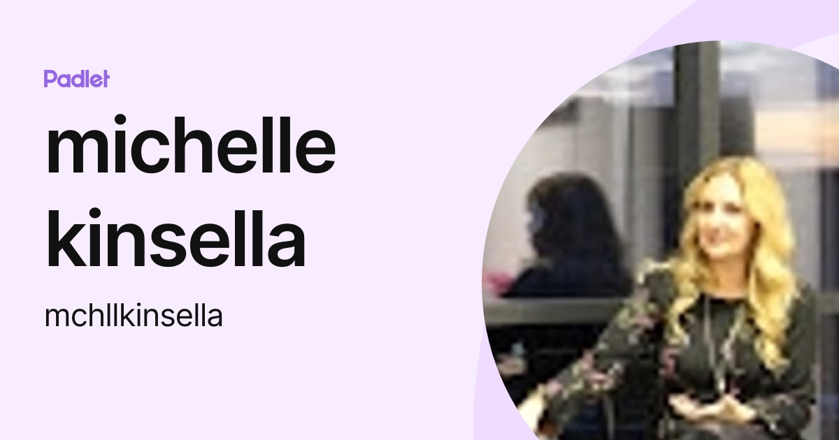 michelle kinsella (mchllkinsella) profile | Padlet
