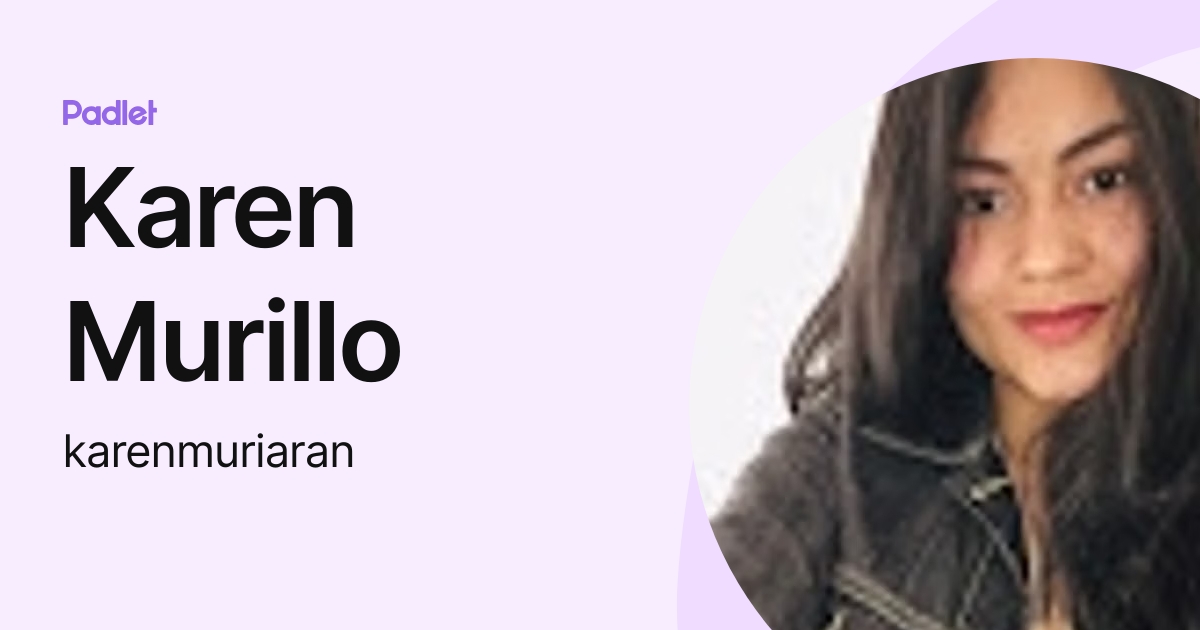 Karen Murillo (karenmuriaran) profile | Padlet