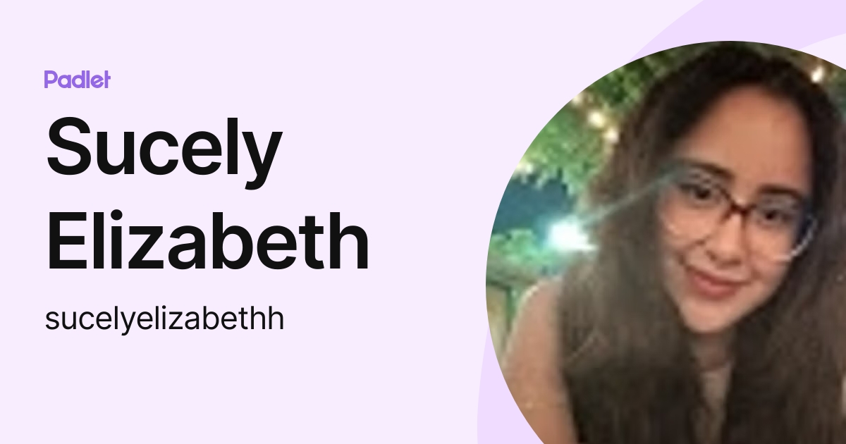 Sucely Elizabeth (sucelyelizabethh) profile | Padlet