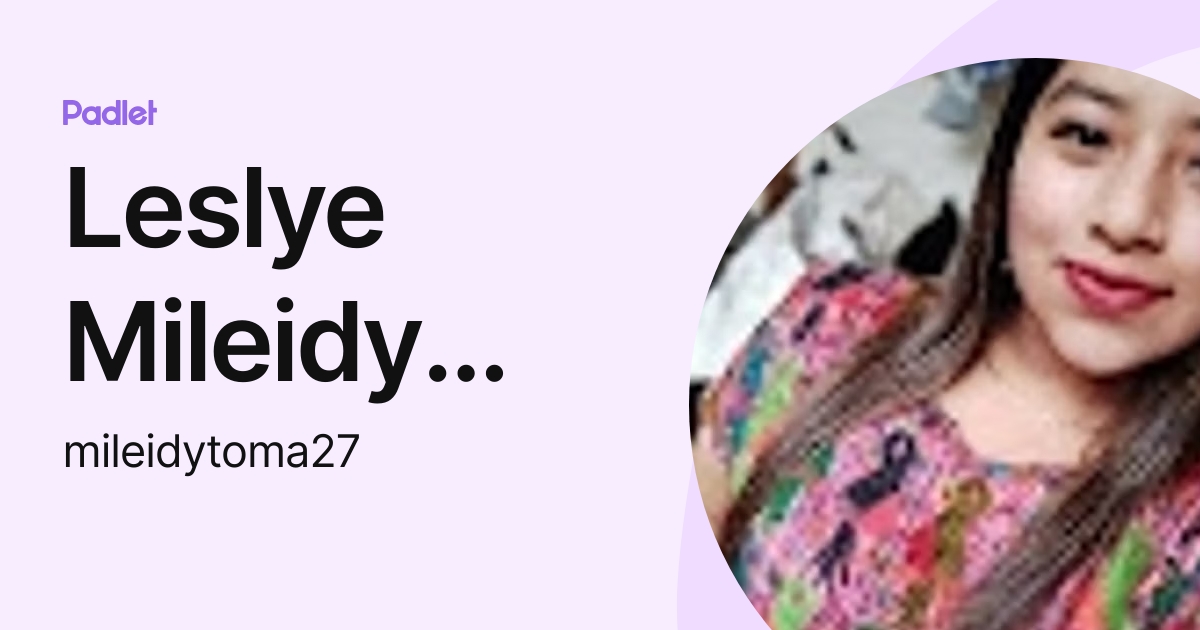 Leslye Mileidy Toma Córdova (mileidytoma27) profile | Padlet