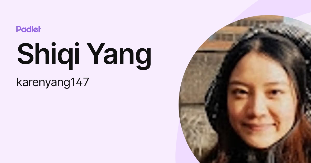 Shiqi Yang (karenyang147) profile | Padlet