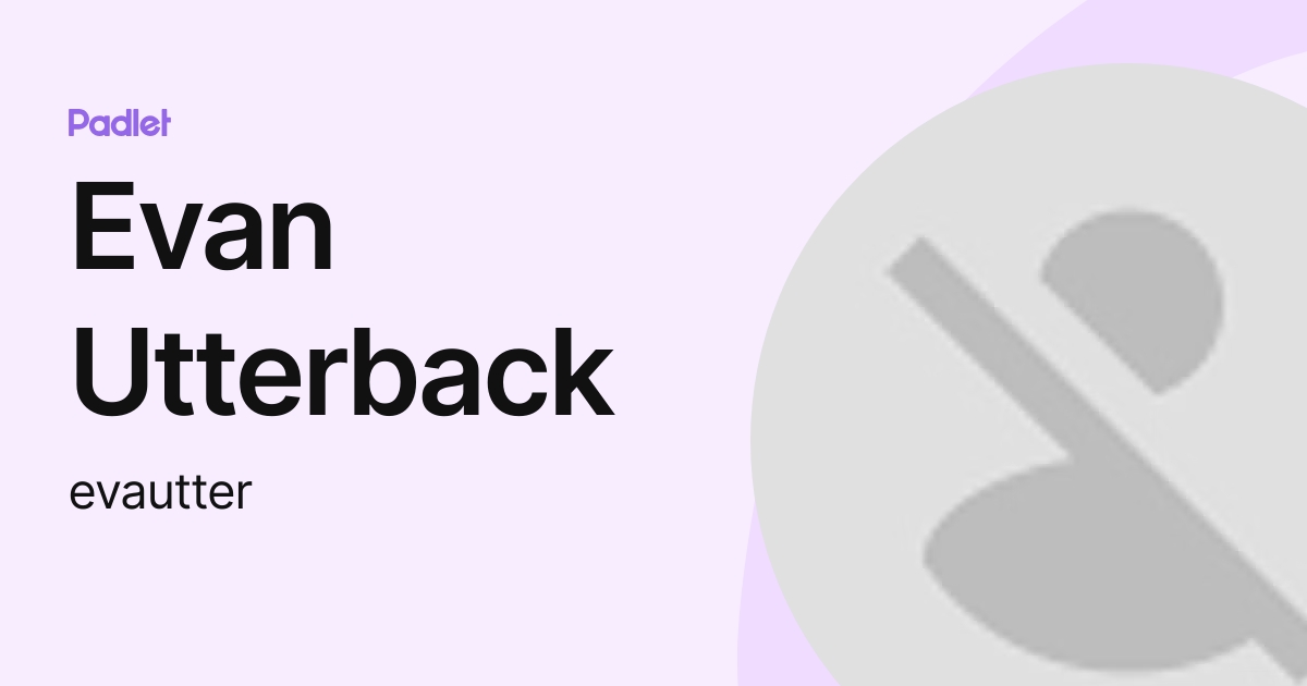 Evan Utterback (evautter) profile | Padlet
