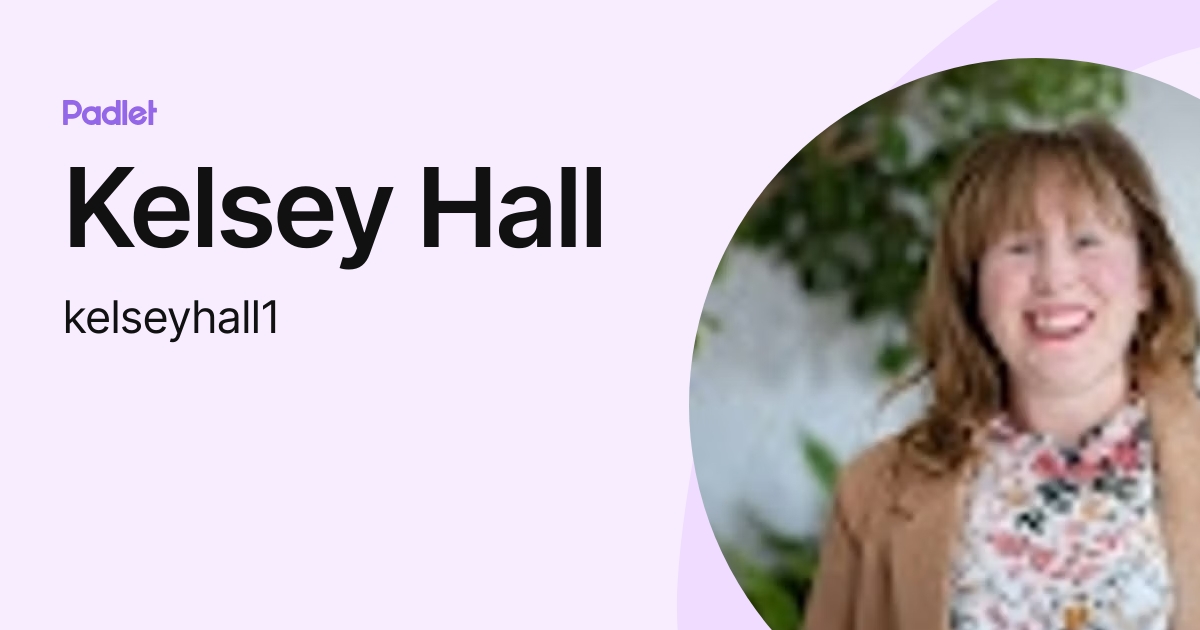 Kelsey Hall (kelseyhall1) profile | Padlet