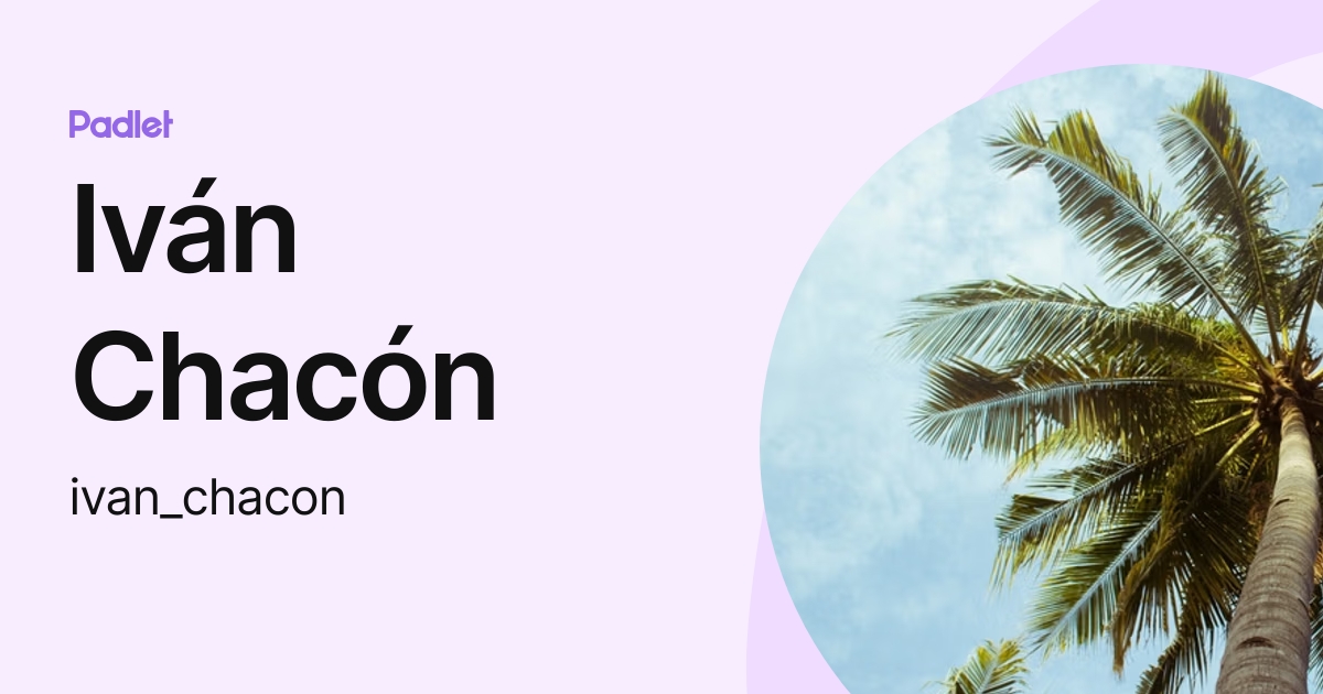 Iván Chacón (ivan_chacon) profile | Padlet