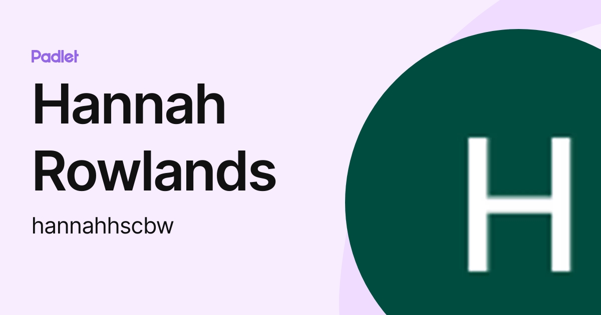 Hannah Rowlands (hannahhscbw) profile | Padlet