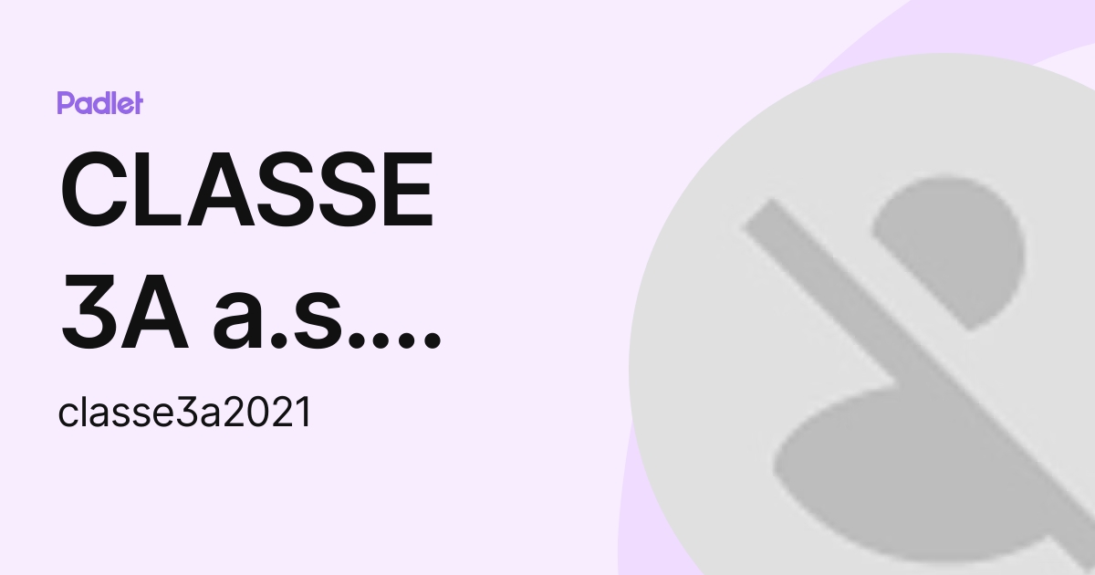 CLASSE 3A a.s. 2021 (classe3a2021) profile | Padlet