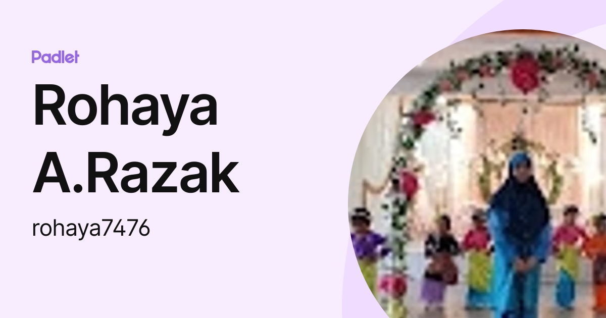 Rohaya A.Razak (rohaya7476) profile | Padlet