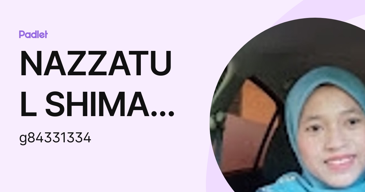 NAZZATUL SHIMA BTE HAMDAN Moe (g84331334) profile | Padlet