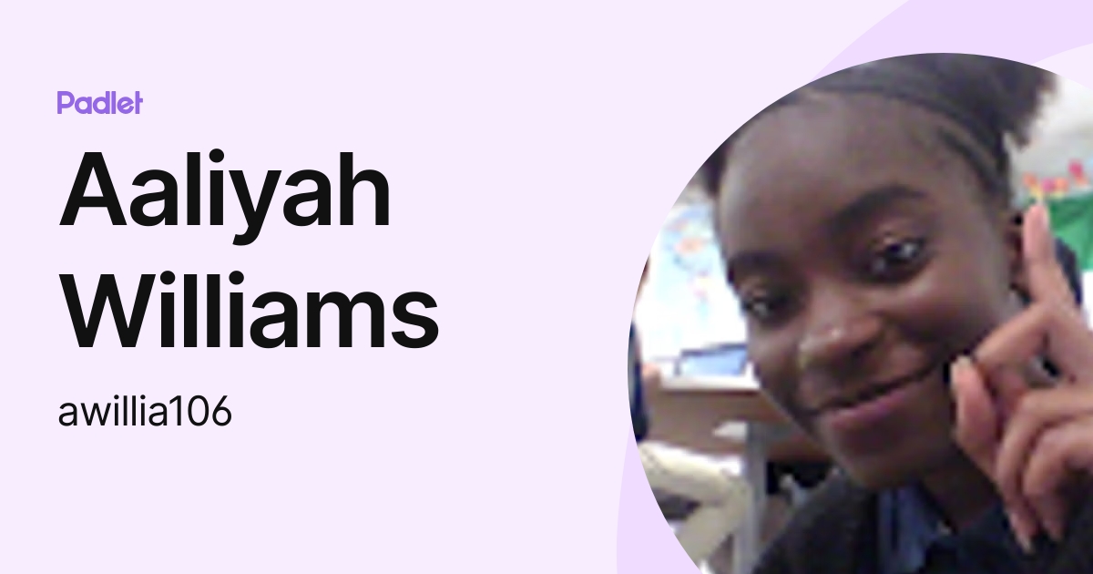 Aaliyah Williams (awillia106) profile | Padlet