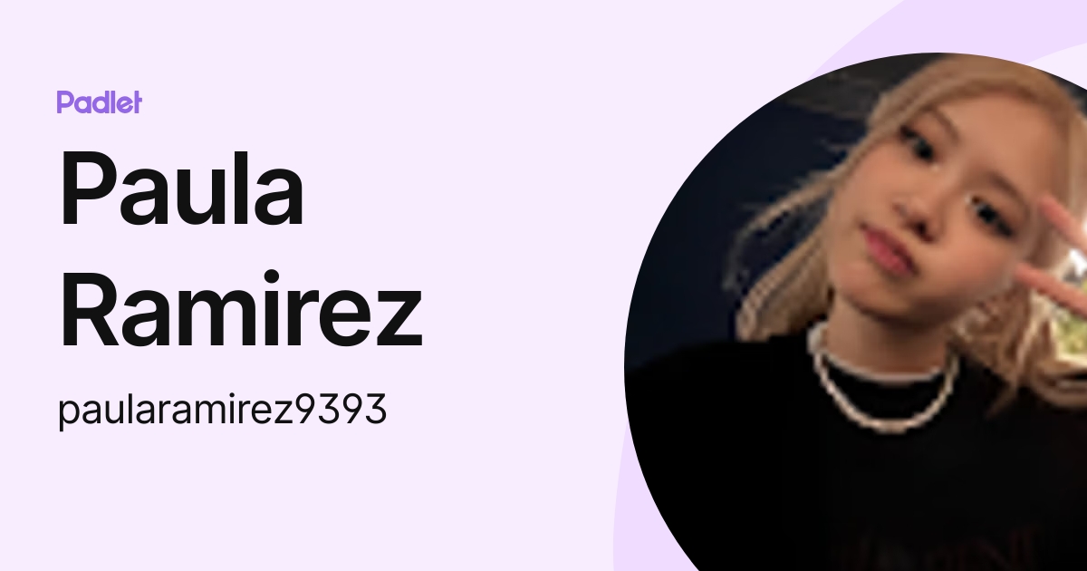 Paula Ramirez (paularamirez9393) profile | Padlet