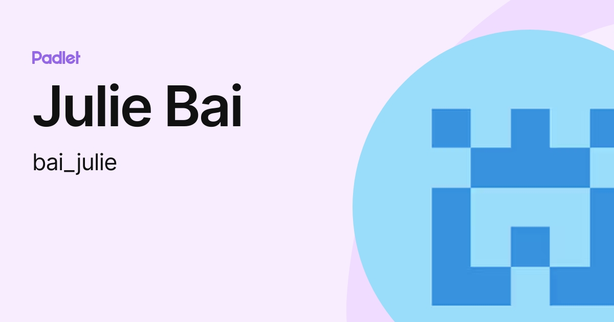 Julie Bai (bai_julie) profile | Padlet