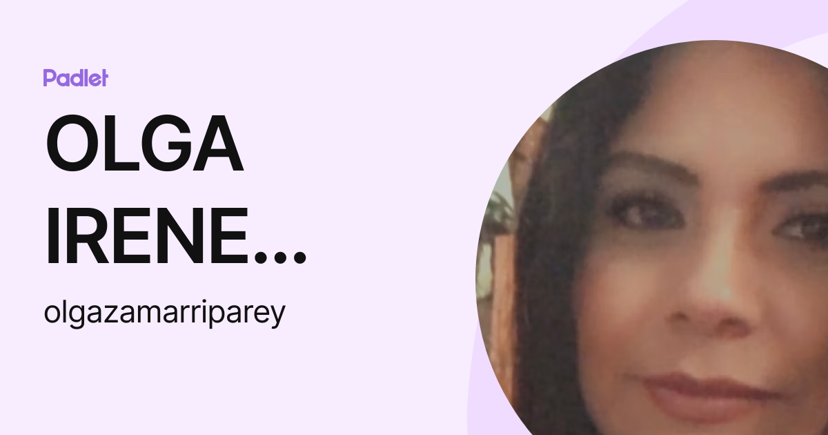 OLGA IRENE ZAMARRIPA REYES (olgazamarriparey) profile | Padlet