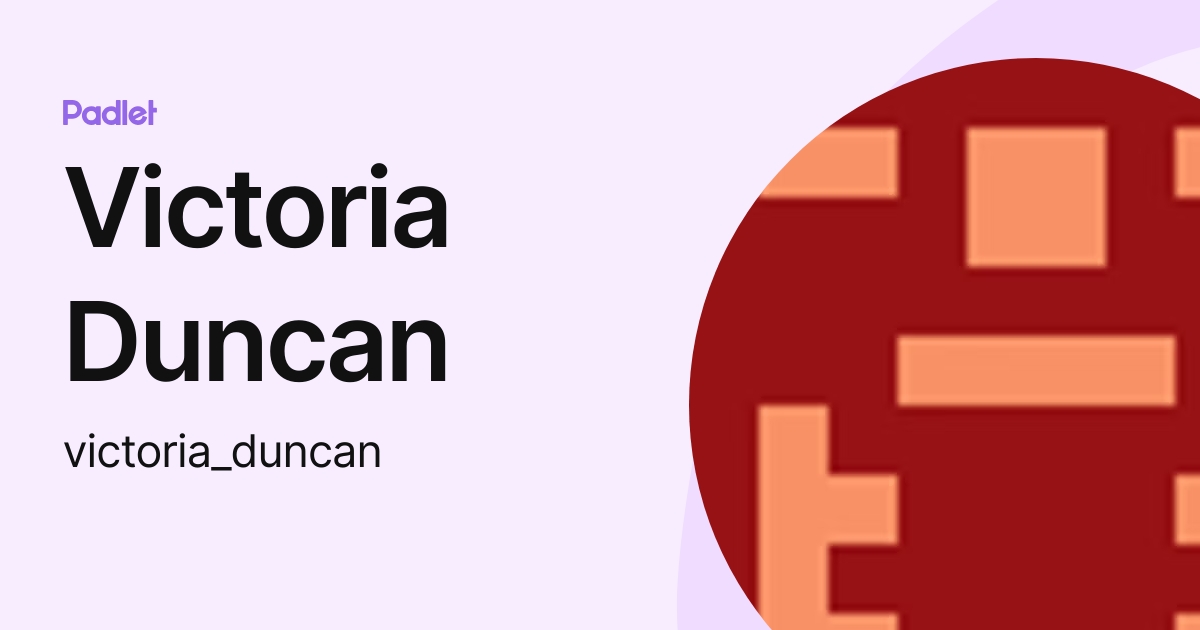 Victoria Duncan (victoria_duncan) profile | Padlet