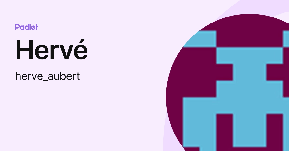 Hervé (herve_aubert) profile | Padlet