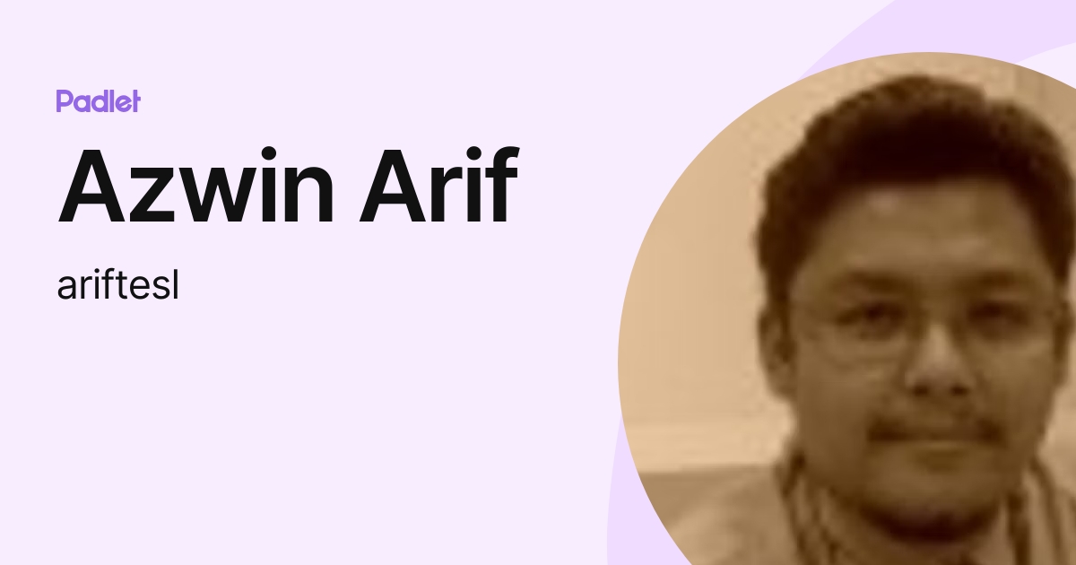Azwin Arif (ariftesl) profile | Padlet