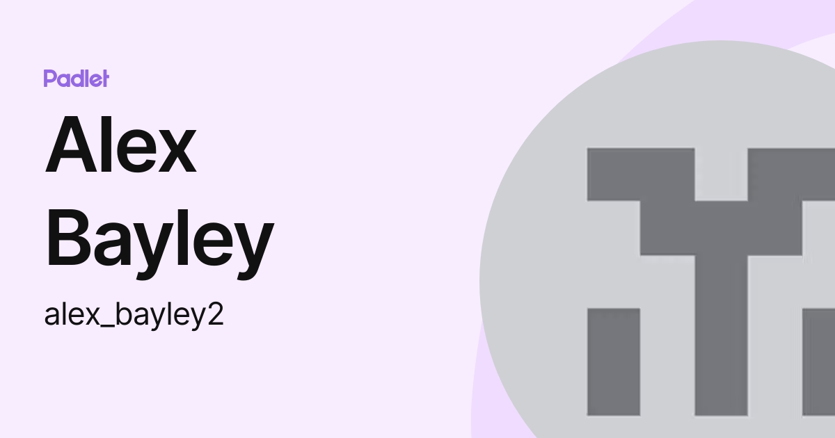 Alex Bayley (alex_bayley2) profile | Padlet