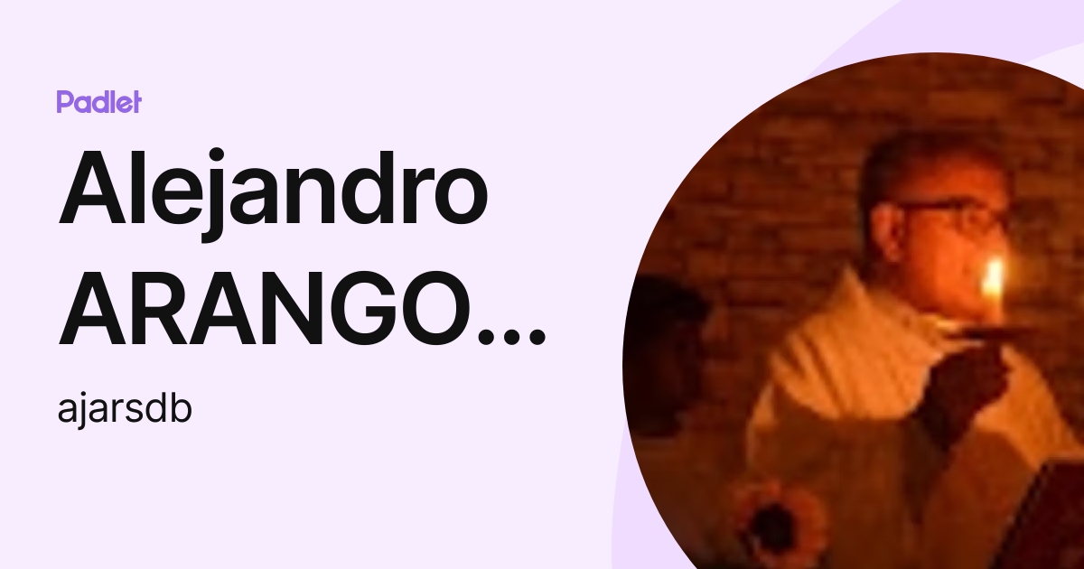 Alejandro ARANGO RAMOS (ajarsdb) profile | Padlet