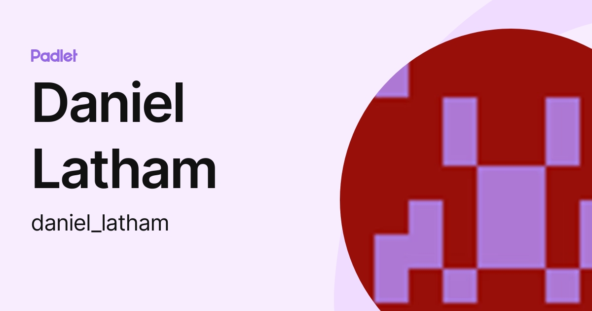 Daniel Latham (daniel_latham) profile | Padlet
