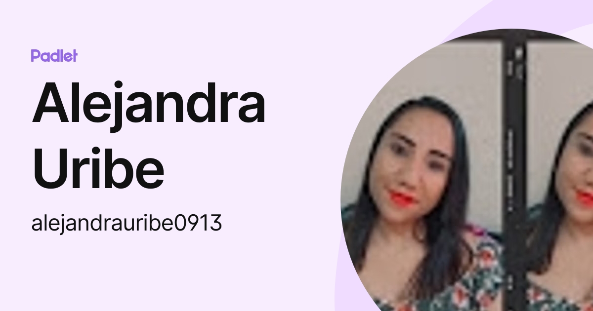 Alejandra Uribe (alejandrauribe0913) profile | Padlet