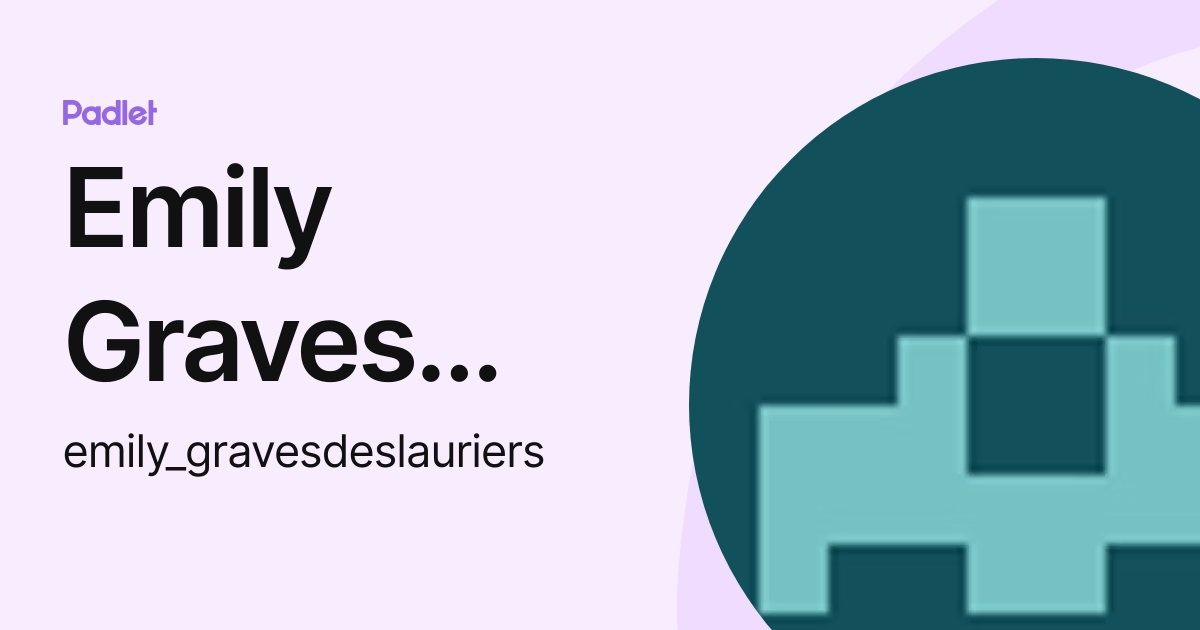 Emily Graves DesLauriers (emily_gravesdeslauriers) profile | Padlet