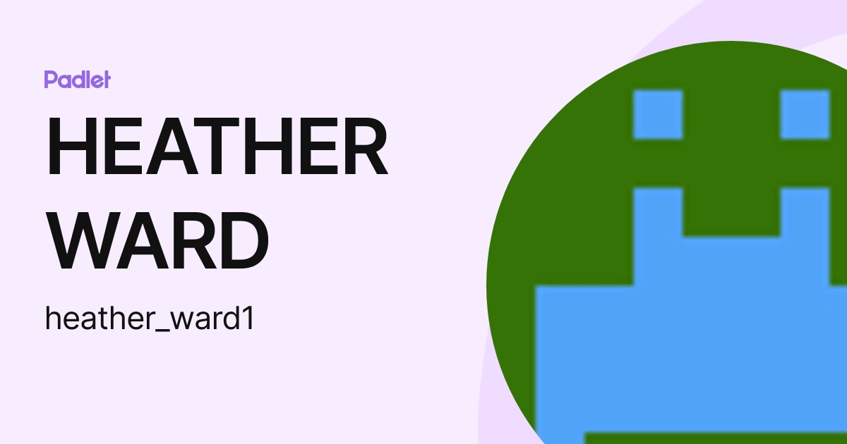HEATHER WARD (heather_ward1) profile | Padlet