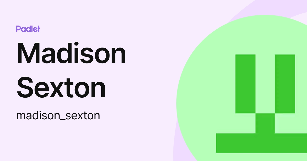 Madison Sexton (madison_sexton) profile | Padlet