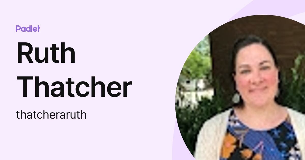 Ruth Thatcher (thatcheraruth) profile | Padlet