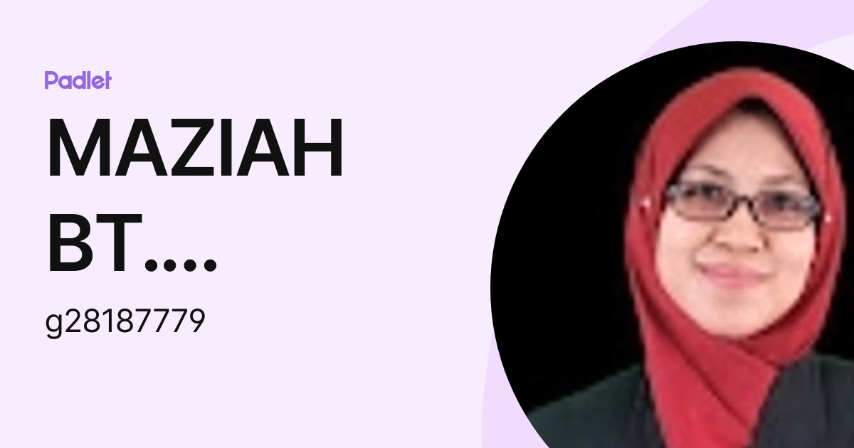 MAZIAH BT. MOKHTAR Moe (g28187779) profile | Padlet