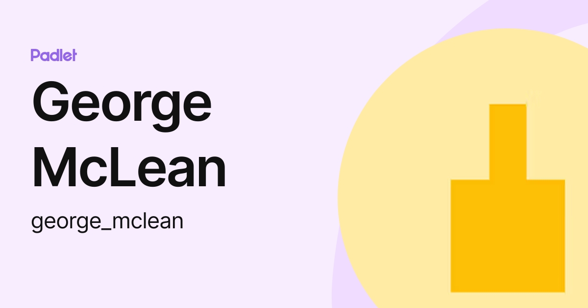 George McLean (george_mclean) profile | Padlet