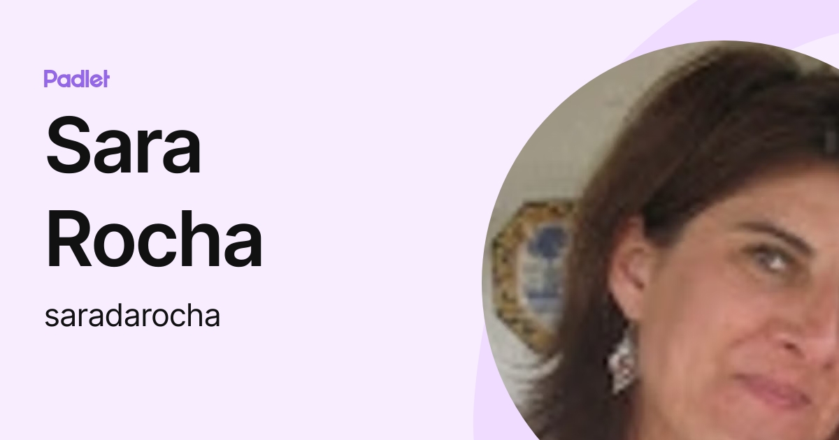 Sara Rocha (saradarocha) profile | Padlet