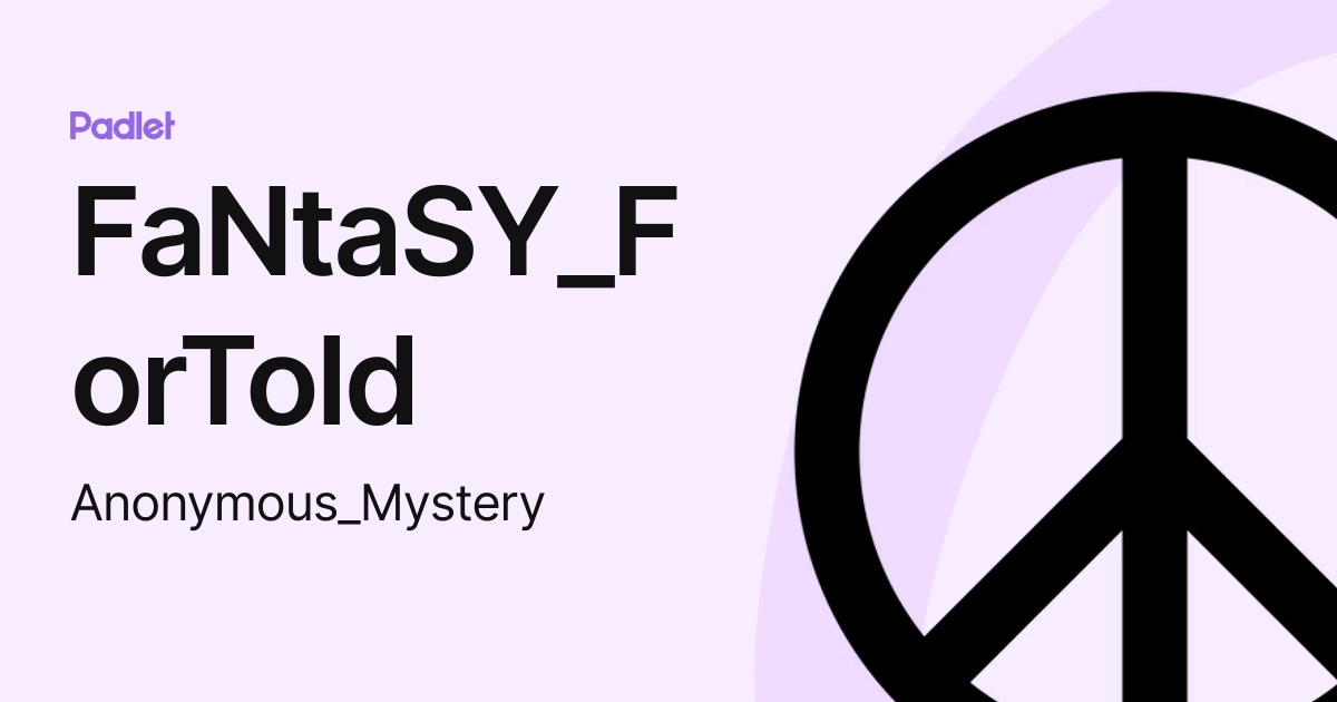 FaNtaSY_ForTold (Anonymous_Mystery) profile | Padlet