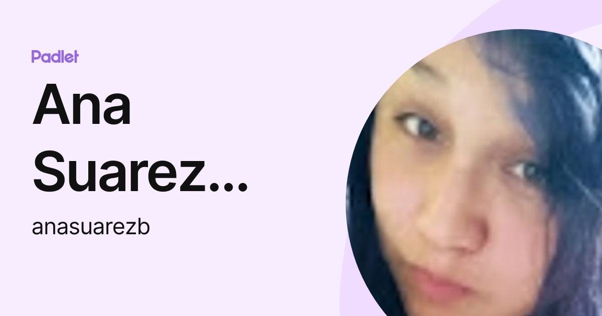 Ana Suarez Bonilla (anasuarezb) profile | Padlet