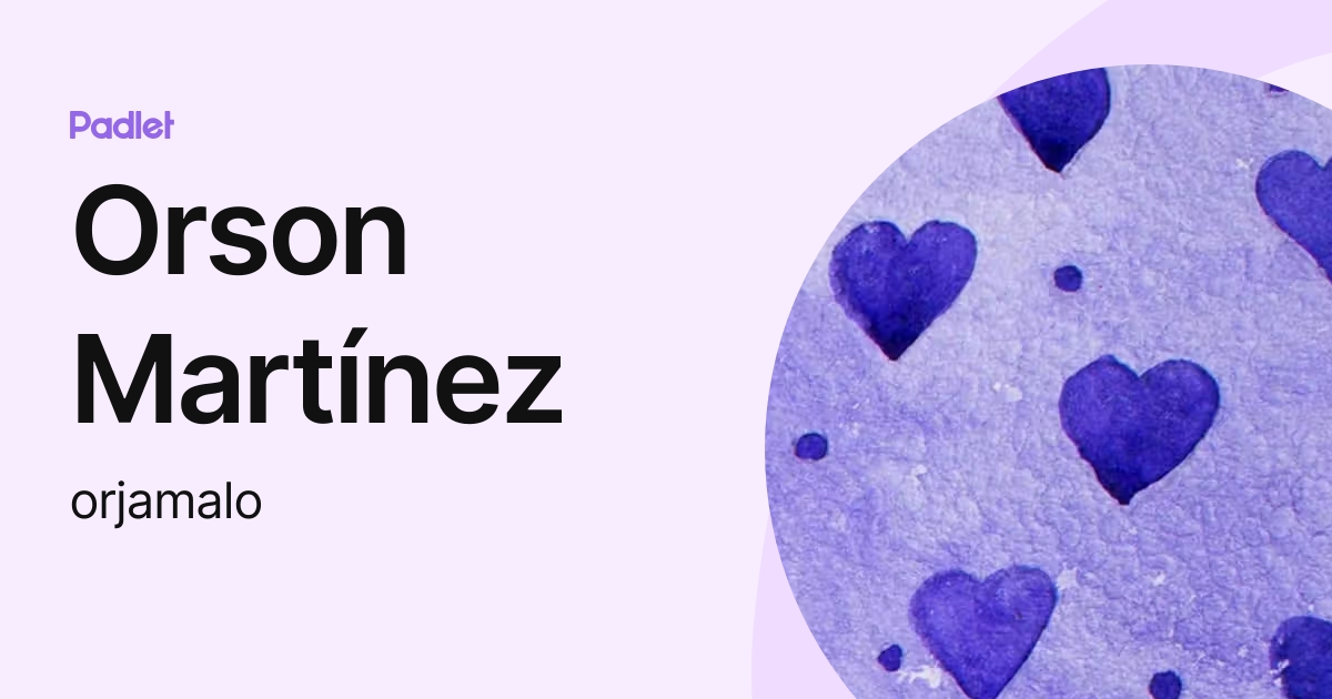 Orson Martínez (orjamalo) profile | Padlet