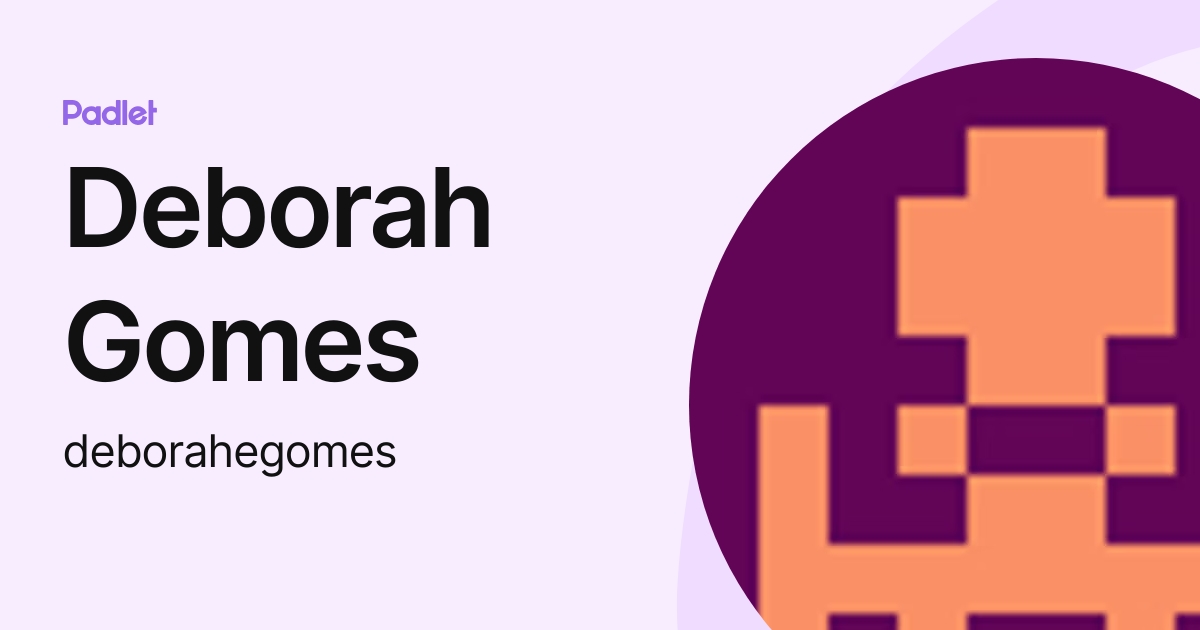 Deborah Gomes (deborahegomes) profile | Padlet