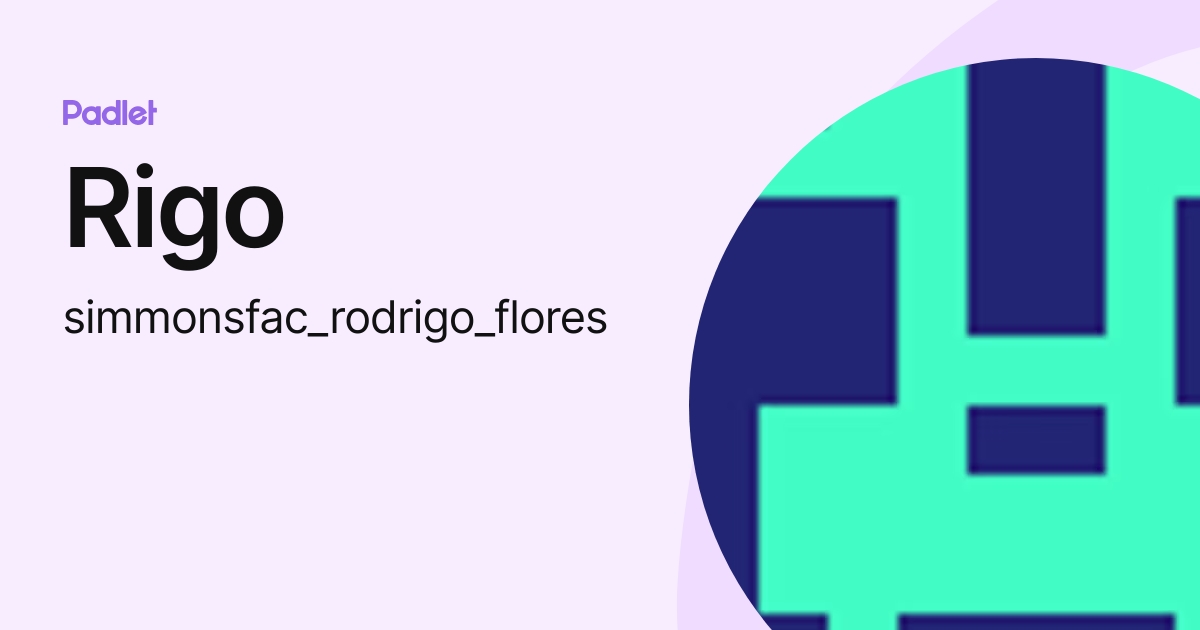 Rigo (simmonsfac_rodrigo_flores) profile | Padlet