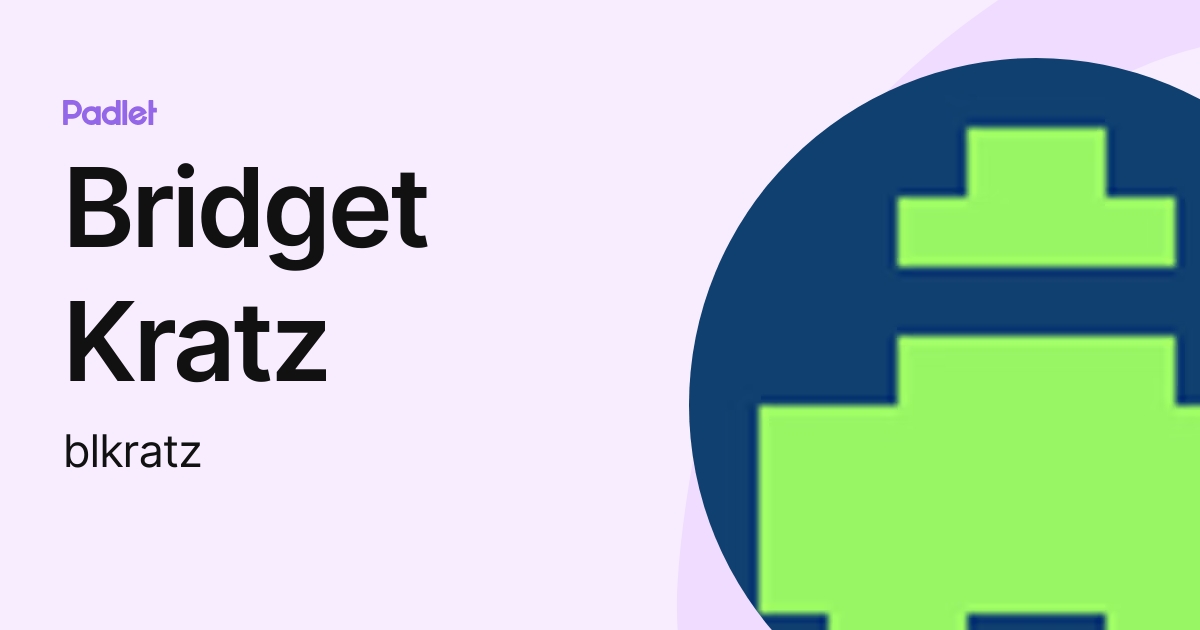 Bridget Kratz (blkratz) profile | Padlet