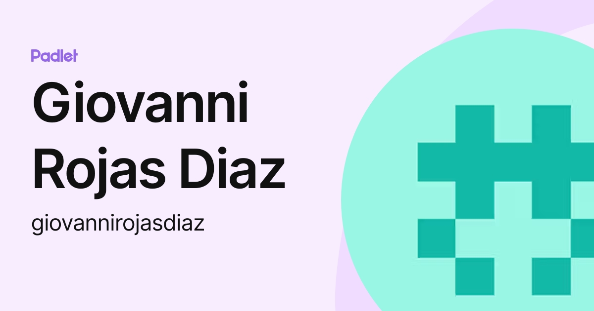 Giovanni Rojas Diaz (giovannirojasdiaz) profile | Padlet