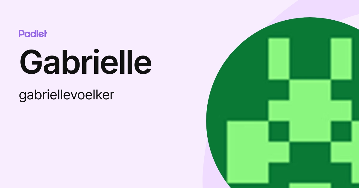Gabrielle (gabriellevoelker) profile | Padlet