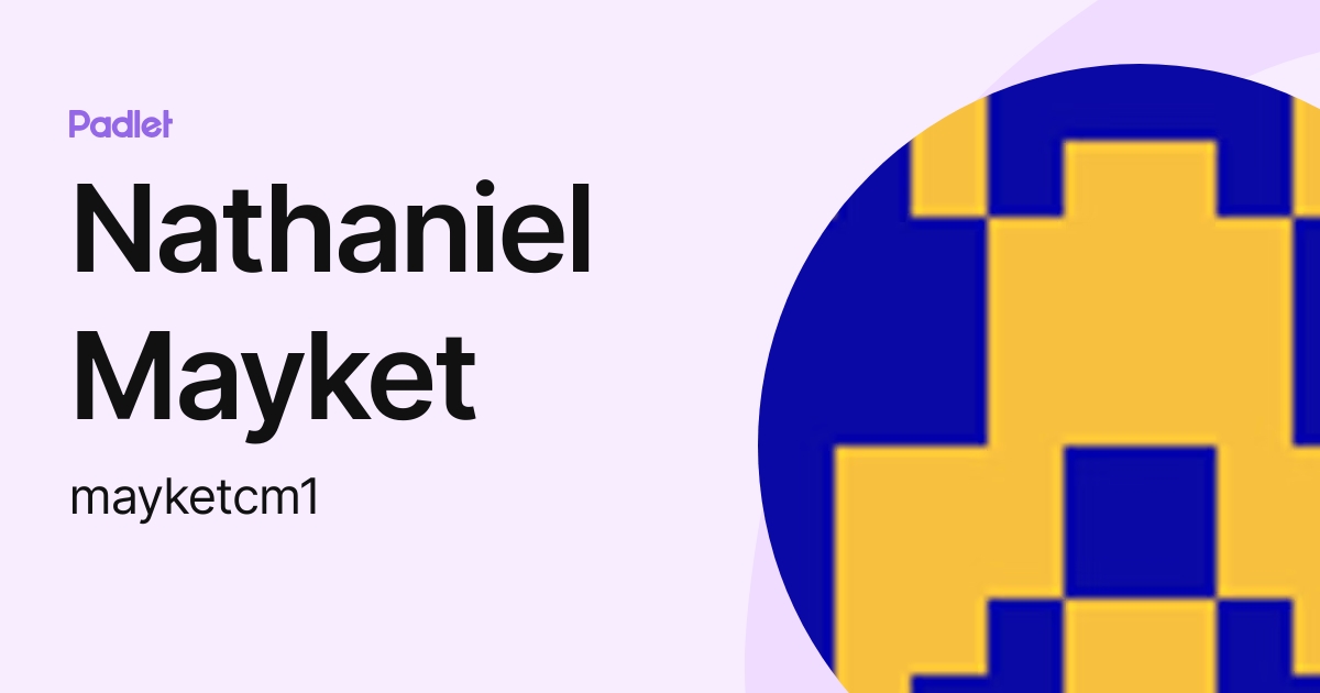 Nathaniel Mayket (mayketcm1) profile | Padlet
