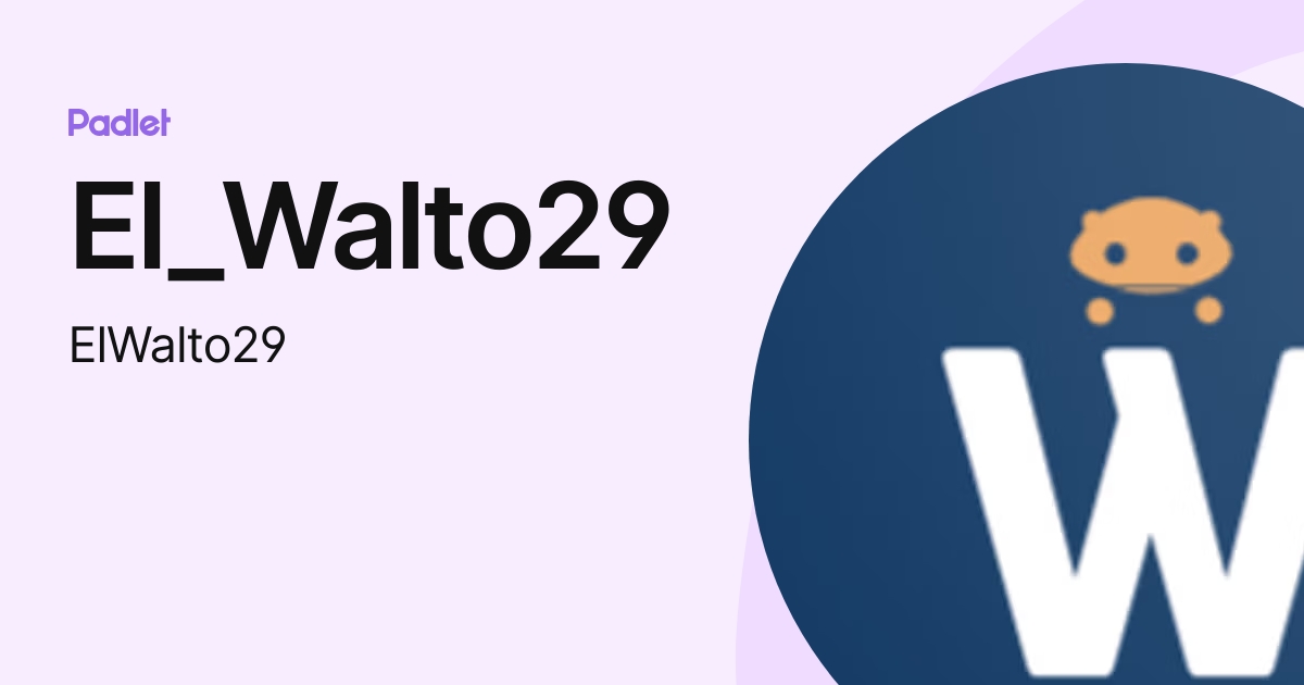 El_Walto29 (ElWalto29) profile | Padlet
